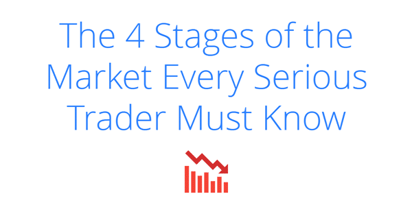 The 4 Stages of the Market Every Serious Trader Must Know