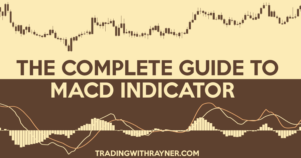 The Complete Guide to MACD Indicator The Complete Guide to MACD Indicator