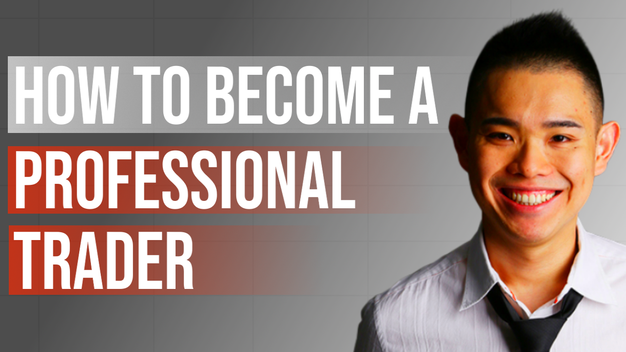 How To Become A Professional Trader (It's Not What You Think)