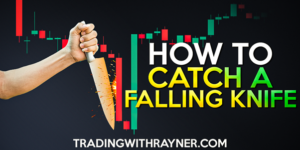 How To Catch A Falling Knife (The Essential Guide) | TradingwithRayner